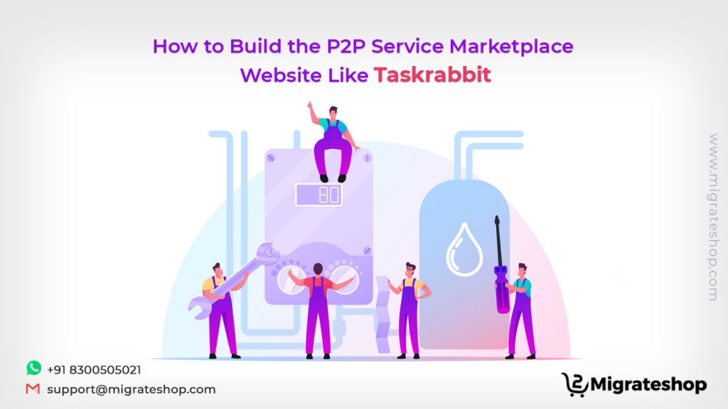 Build the P2P Service Marketplace Website Like Taskrabbit App