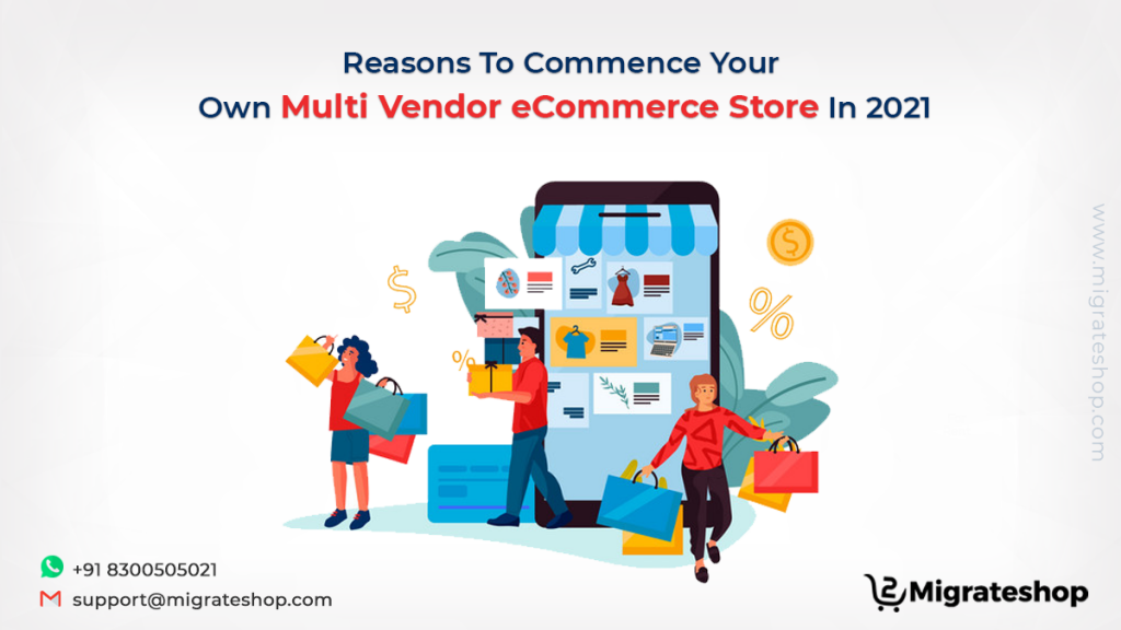 Reasons To Commence Your Own Multi Vendor eCommerce Store In 2021