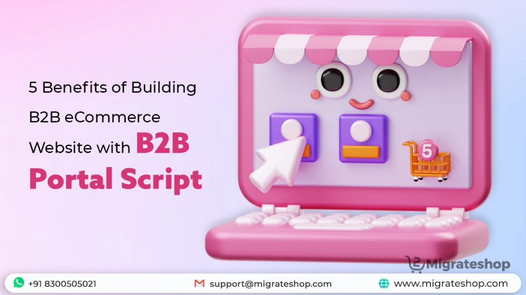 5 Benefits of Building eCommerce Website with B2B Portal Script